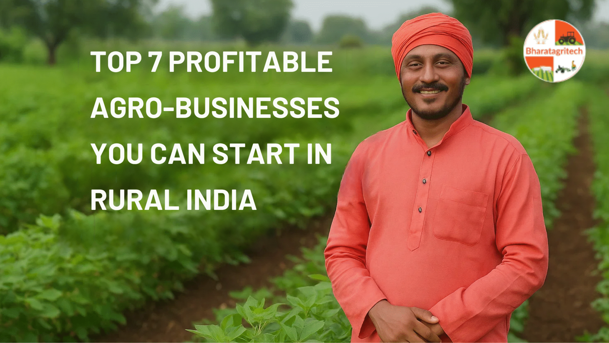 Top 7 Profitable Agro-Businesses You Can Start in Rural India
